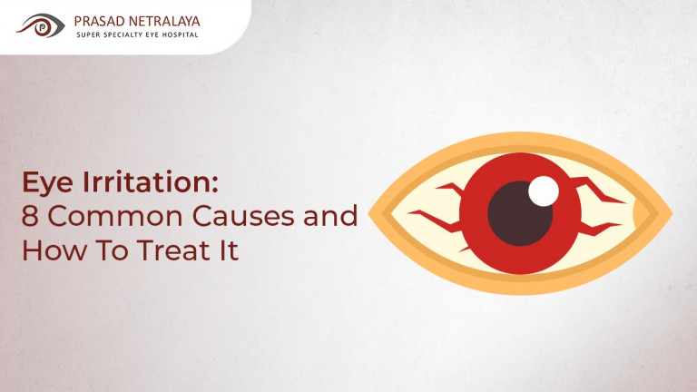 Eye Irritation: 8 Common Causes and How To Treat It - Prasad Netralaya